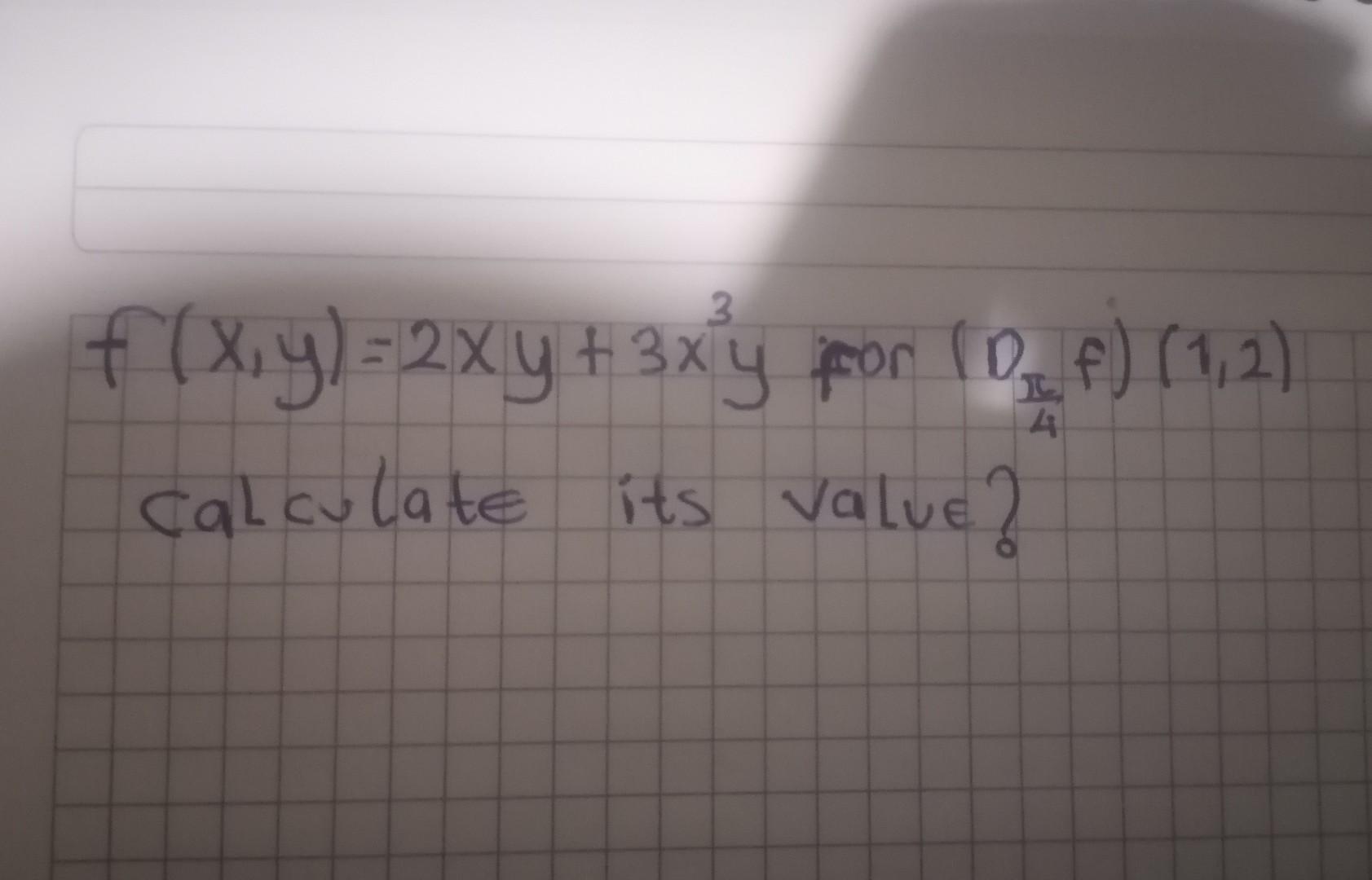 Solved f(x,y)=2xy+3x3y for (D4πf)(1,2) calculate its value? | Chegg.com