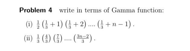 Solved Problem 4 write in terms of Gamma function: (i) 1 (} | Chegg.com