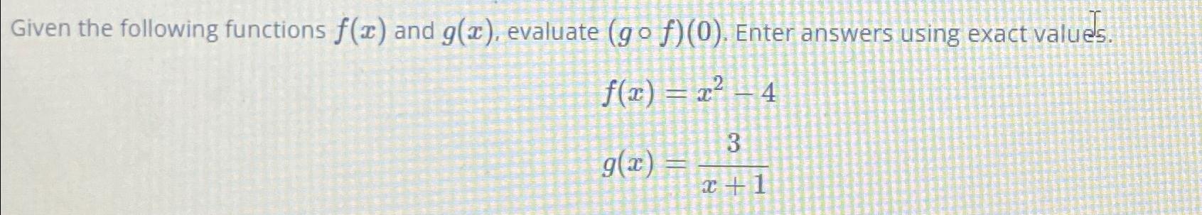 Solved Given the following functions f(x) ﻿and g(x), | Chegg.com