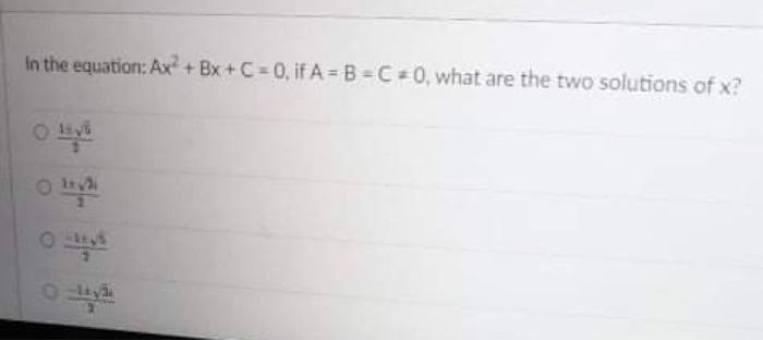 Solved In the equation: Ax? +BX+C =0. if A=B=C+0. what are | Chegg.com