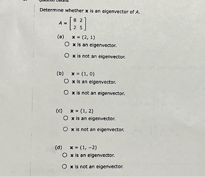 Solved Determine whether x is an eigenvector of A. A=[8225] | Chegg.com