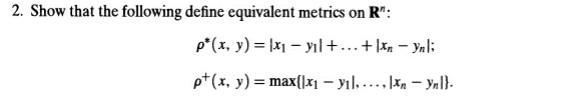 Solved 2. Show that the following define equivalent metrics | Chegg.com
