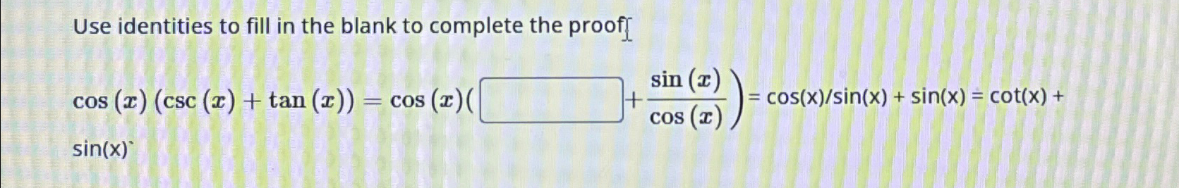 Solved Use identities to fill in the blank to complete the | Chegg.com