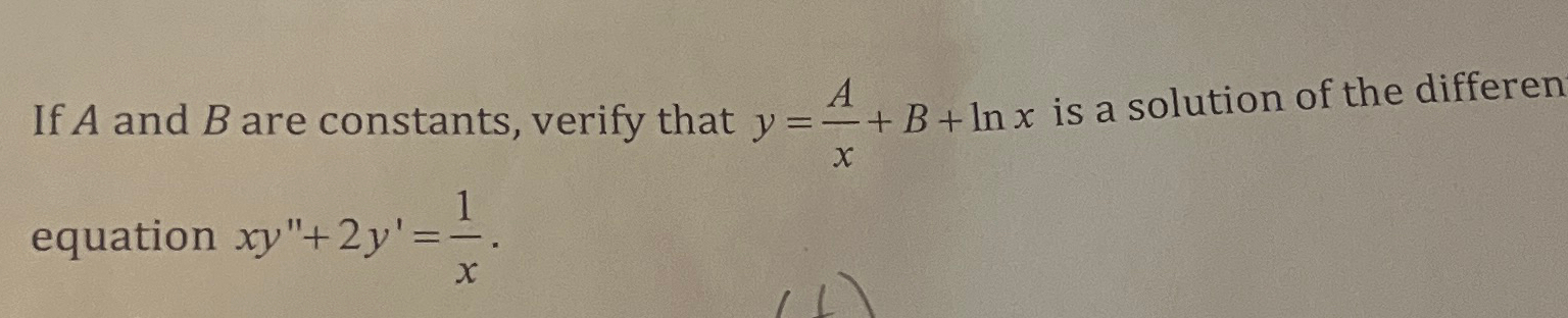Solved If A and B ﻿are constants, verify that y=Ax+B+lnx ﻿is | Chegg.com