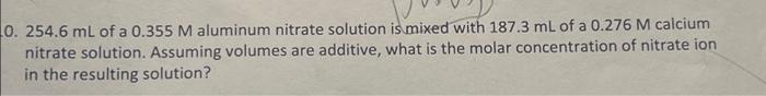 Solved 254.6 mL of a 0.355 M aluminum nitrate solution is | Chegg.com