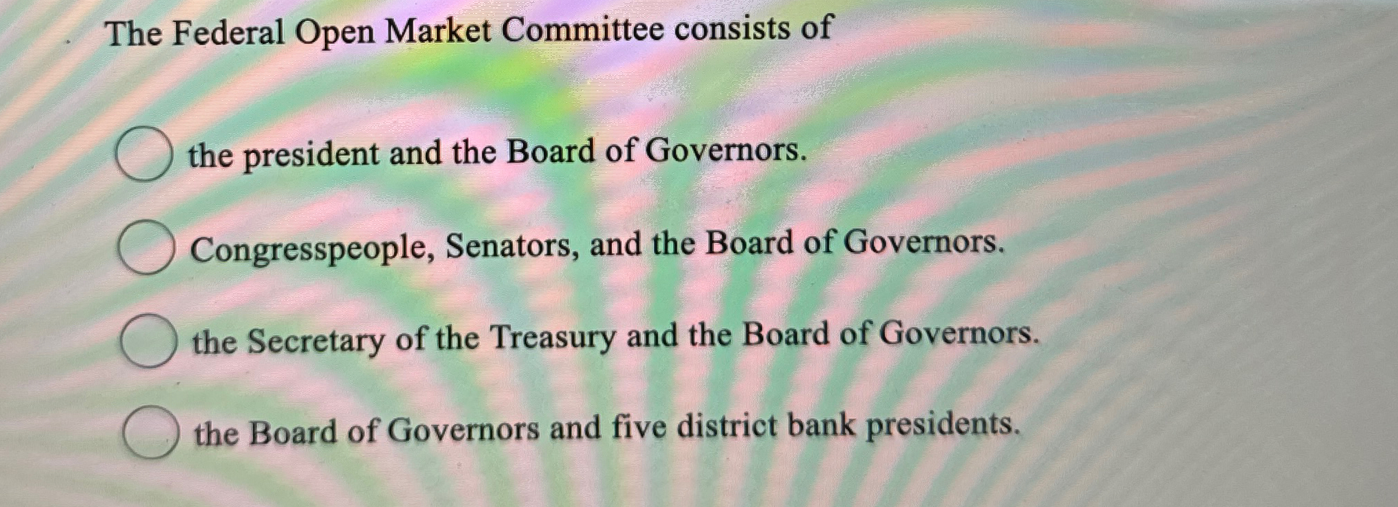 Solved The Federal Open Market Committee consists ofthe | Chegg.com