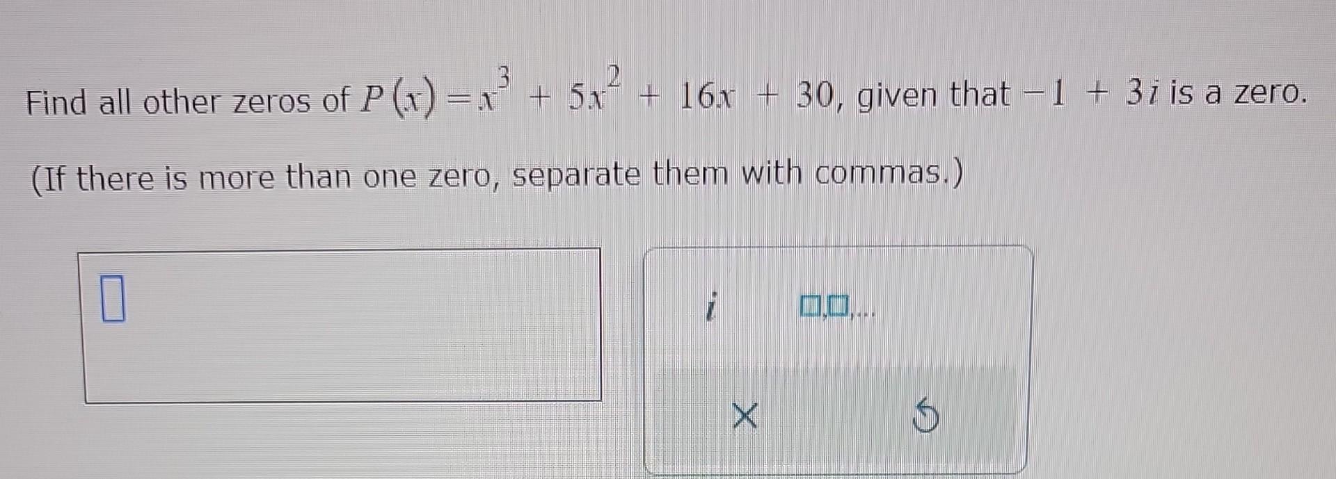 Solved Find all other zeros of P(x)=x3+5x2+16x+30, given | Chegg.com