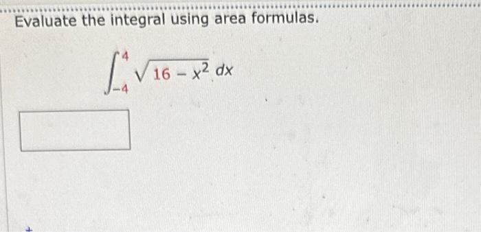 Solved Evaluate the integral using area formulas. | Chegg.com