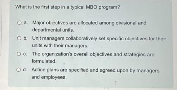 Solved What is the first step in a typical MBO program?a. | Chegg.com