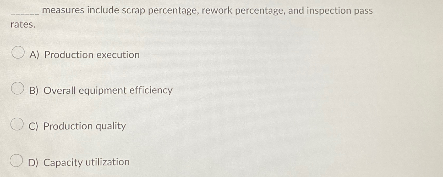 Solved measures include scrap percentage, rework percentage, | Chegg.com
