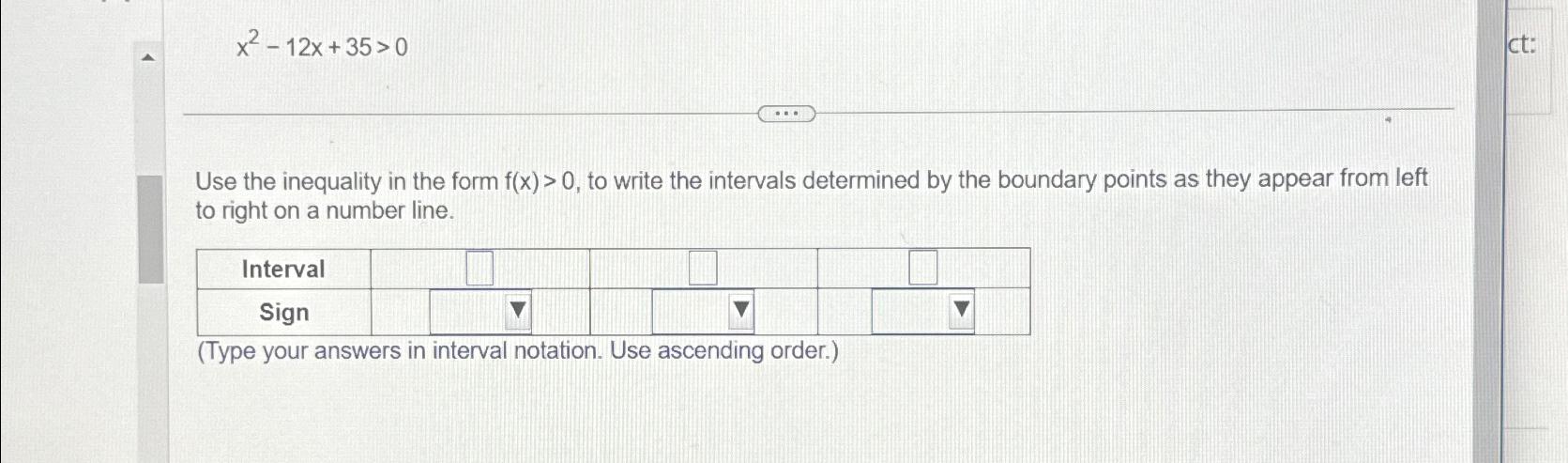 Solved x2-12x+35>0Use the inequality in the form f(x)>0, ﻿to | Chegg.com