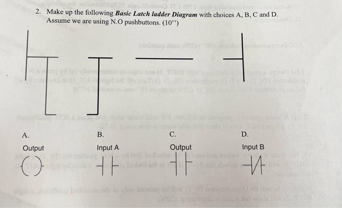 Solved 2. Make up the following Basic Latch ladder Diagram | Chegg.com