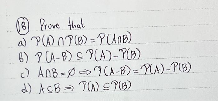 Solved (18) Prove that a) P(A)∩P(B)=P(A∩B) b) | Chegg.com