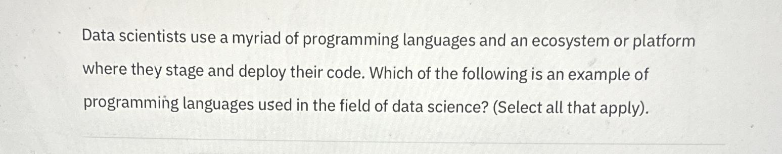 Solved Data scientists use a myriad of programming languages | Chegg.com