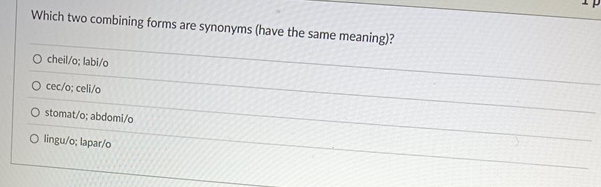 Solved Which two combining forms are synonyms (have the same | Chegg.com