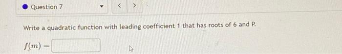 Solved Question 7 > Write a quadratic function with leading | Chegg.com