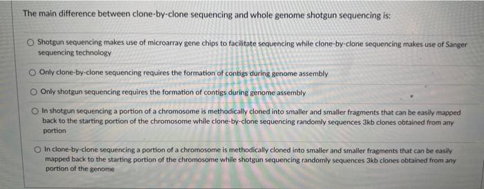 Solved The main difference between clone-by-clone sequencing | Chegg.com