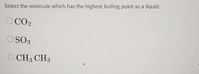 Solved Select the molecule which has the highest boiling | Chegg.com