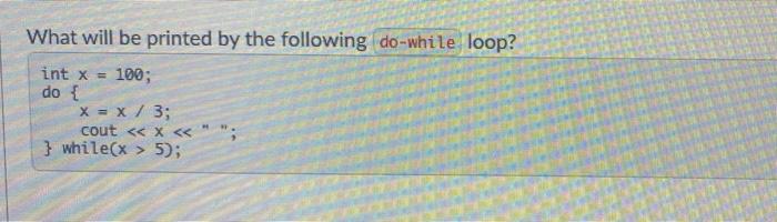 Solved int x = What will be printed by the following | Chegg.com