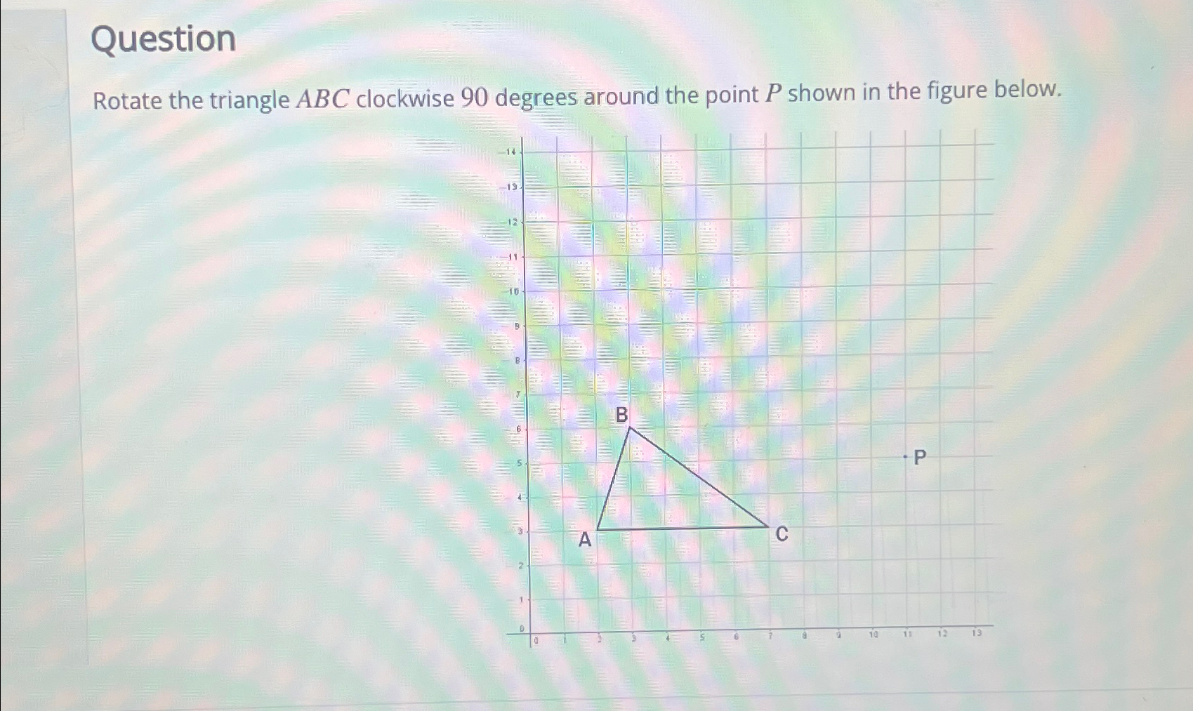 Solved QuestionRotate the triangle ABC clockwise 90 ﻿degrees | Chegg.com