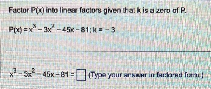 Solved Factor P(x) into linear factors given that k is a | Chegg.com