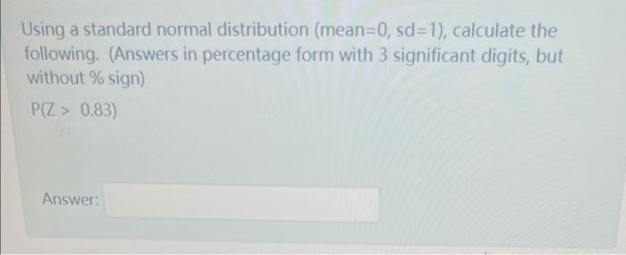 Solved Using a standard normal distribution (mean =0,s s=1 | Chegg.com
