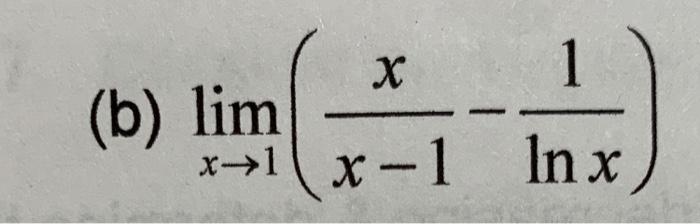 Solved (b) limx→1(x−1x−lnx1) | Chegg.com