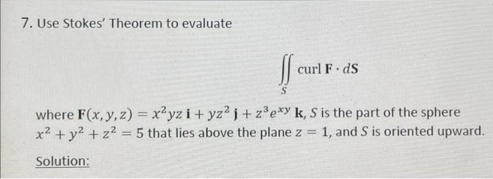 Solved 7. Use Stokes' Theorem to evaluate ∬ScurlF⋅dS where | Chegg.com