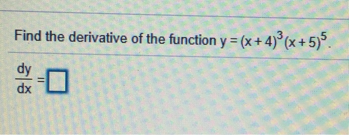 Solved: Find The Derivative Of The Function Y (x + 4) (x +... | Chegg.com