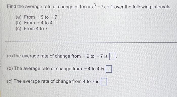 Solved Find the average rate of change of f(x)=x3−7x+1 over | Chegg.com