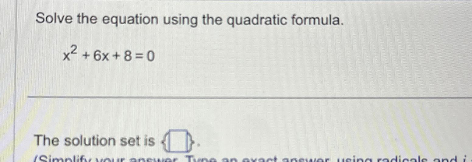Solved Solve the equation using the quadratic | Chegg.com