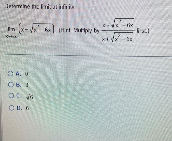 Solved Determine the limit at infinity. limx→∞(x−x2−6x) | Chegg.com