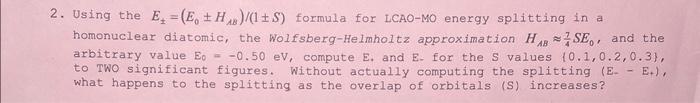 Solved 2. Using the E±=(E0±HAB)/(1±S) formula for LCAO-MO | Chegg.com