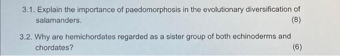 Solved 3.1. Explain the importance of paedomorphosis in the | Chegg.com