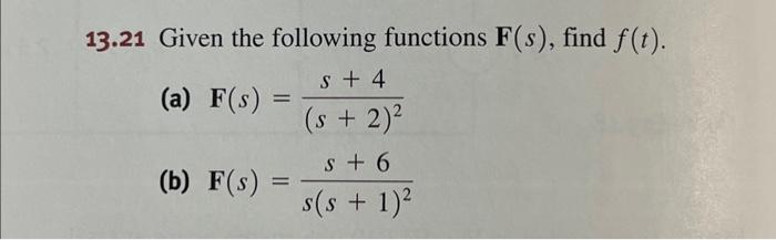 Solved 13.21 Given the following functions F(s), find f(t). | Chegg.com