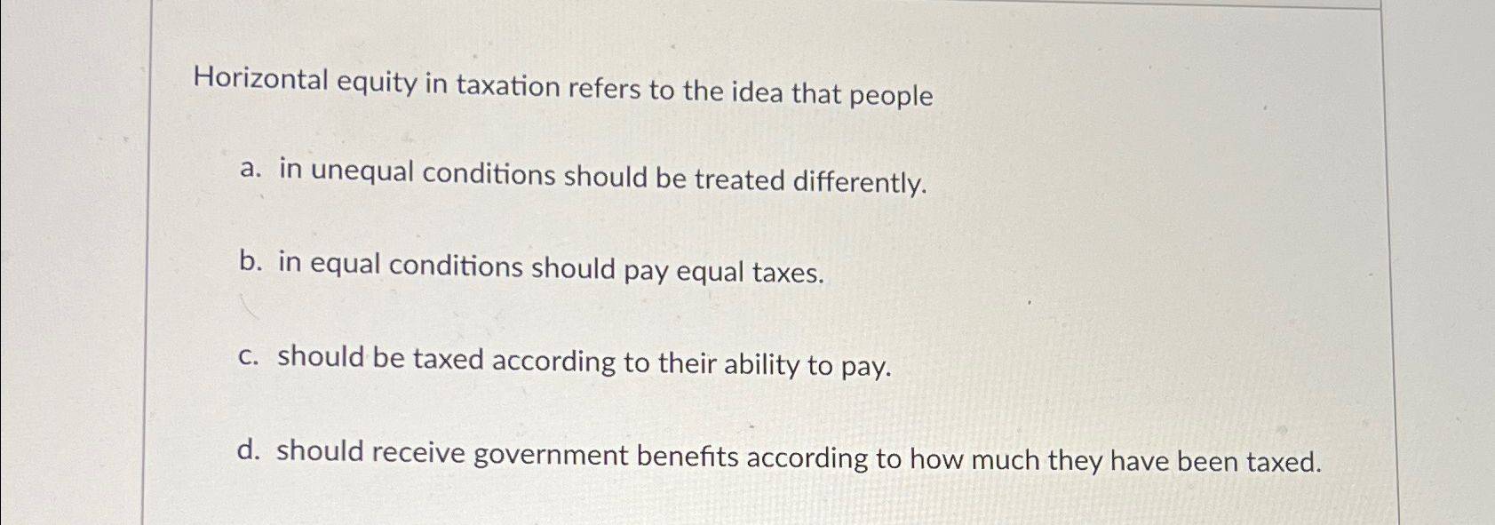 Solved Horizontal equity in taxation refers to the idea that | Chegg.com