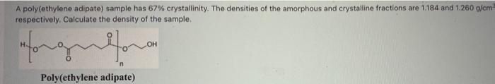 Solved A poly(ethylene adipate) sample has 67% | Chegg.com