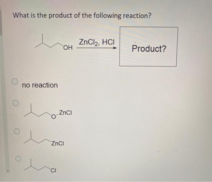 Solved What is the product of the following reaction? ZnCl2, | Chegg.com