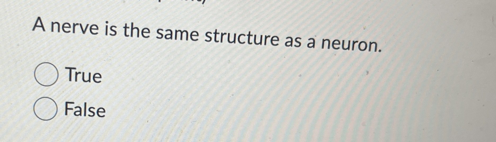 Solved A Nerve Is The Same Structure As A Neurontruefalse 2533