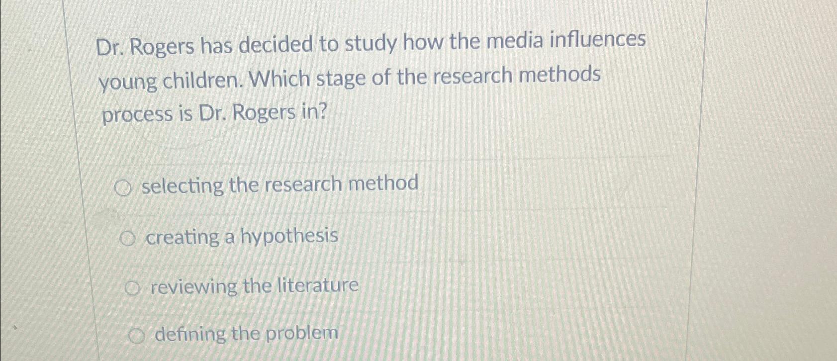 Solved Dr. ﻿Rogers has decided to study how the media | Chegg.com