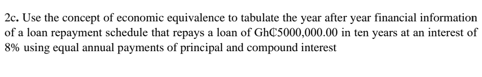 Solved 2c. ﻿Use the concept of economic equivalence to | Chegg.com