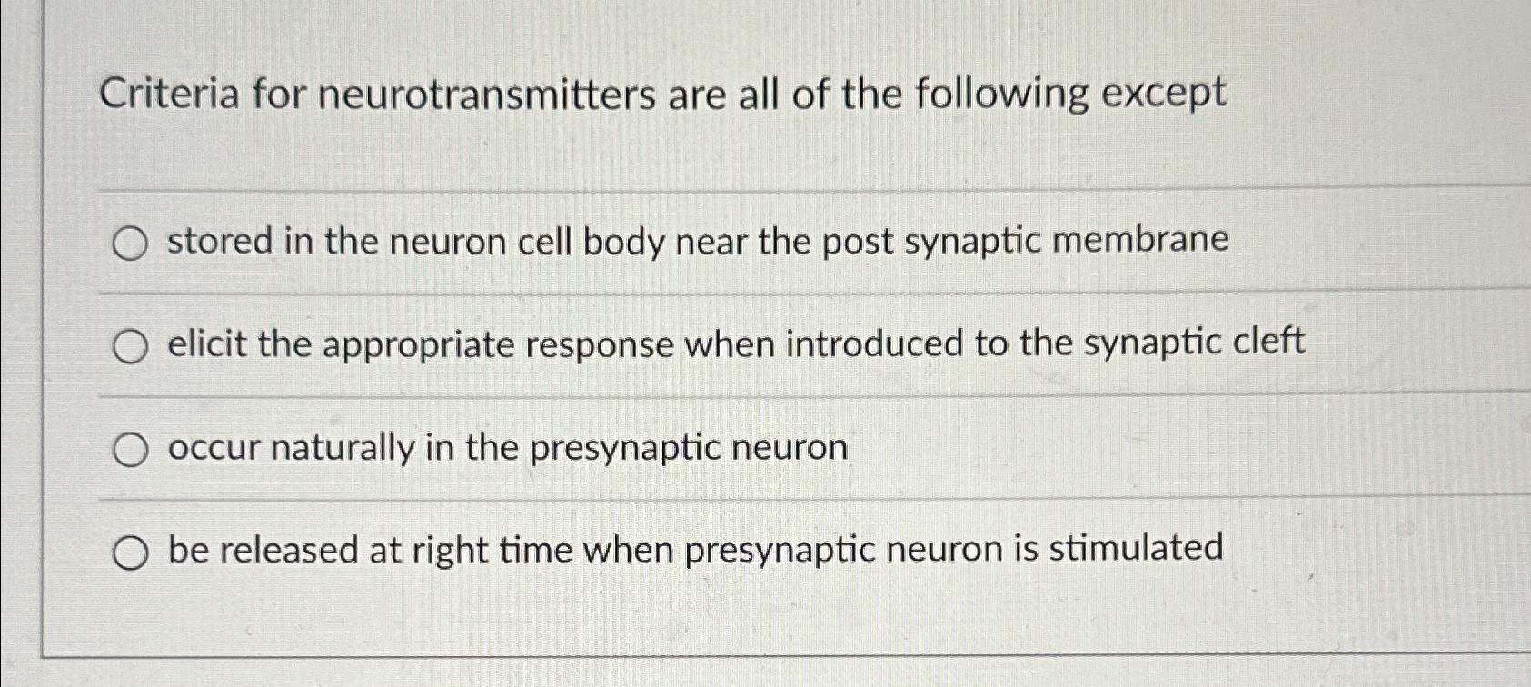 Solved Criteria for neurotransmitters are all of the | Chegg.com