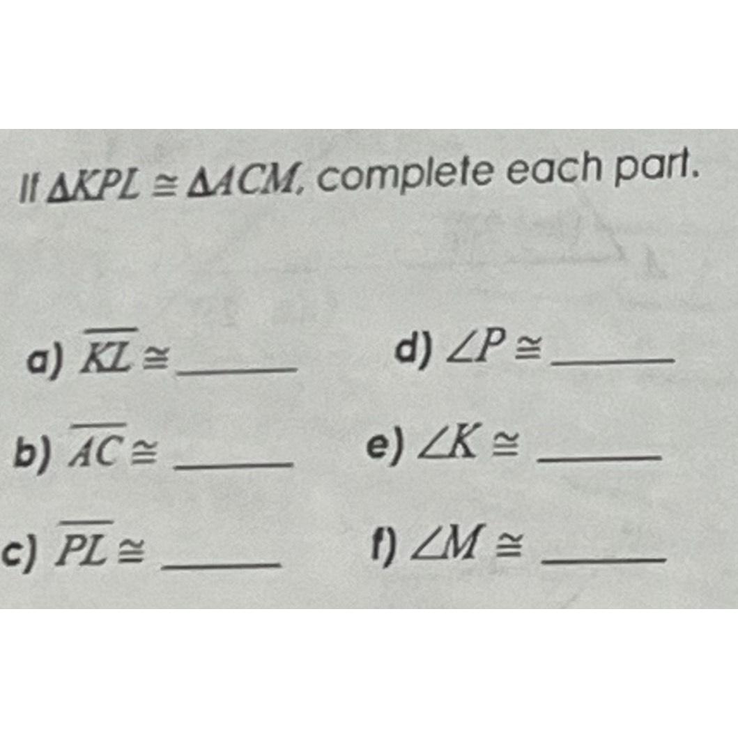 Solved If ????KPL~????=ACM, complete each | Chegg.com