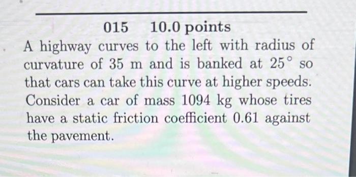 Solved 01510.0 points A highway curves to the left with | Chegg.com