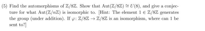 Solved 5) Find the automorphisms of Z/8Z. Show that | Chegg.com