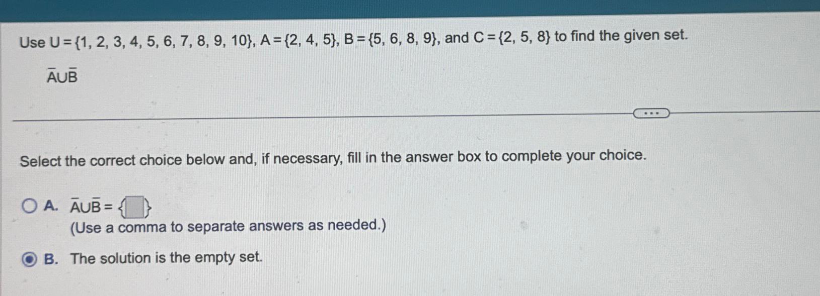 Use U={1,2,3,4,5,6,7,8,9,10},A={2,4,5},B={5,6,8,9}, | Chegg.com