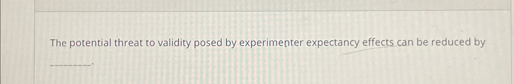 Solved The potential threat to validity posed by | Chegg.com