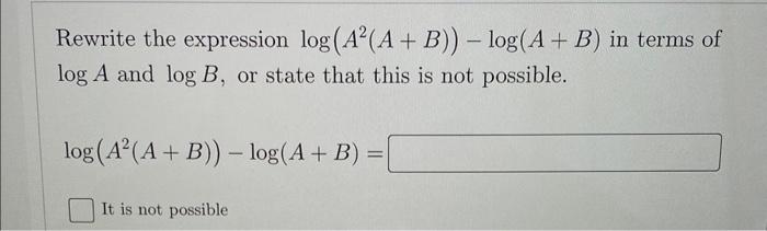 Solved Rewrite the expression log(A2(A+B))−log(A+B) in terms | Chegg.com