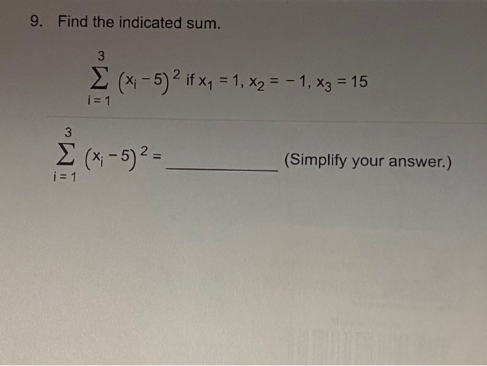 Solved 9. Find the indicated sum. 3 (*;-5) 2 if x1 = 1, X2 = | Chegg.com