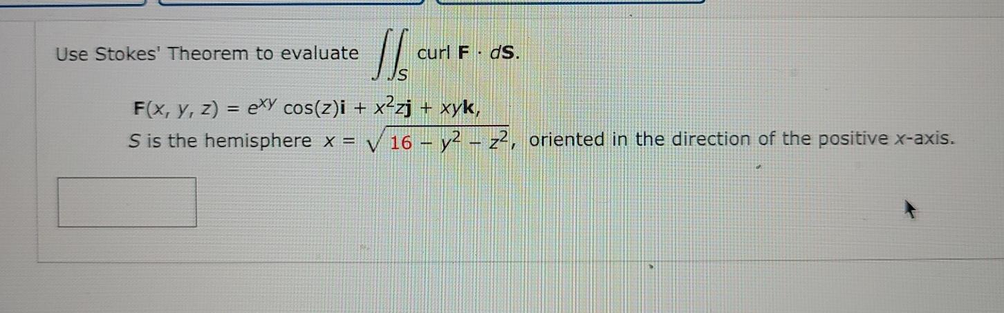 Solved Use Stokes' Theorem to evaluate SI curl F. ds. F(x, | Chegg.com